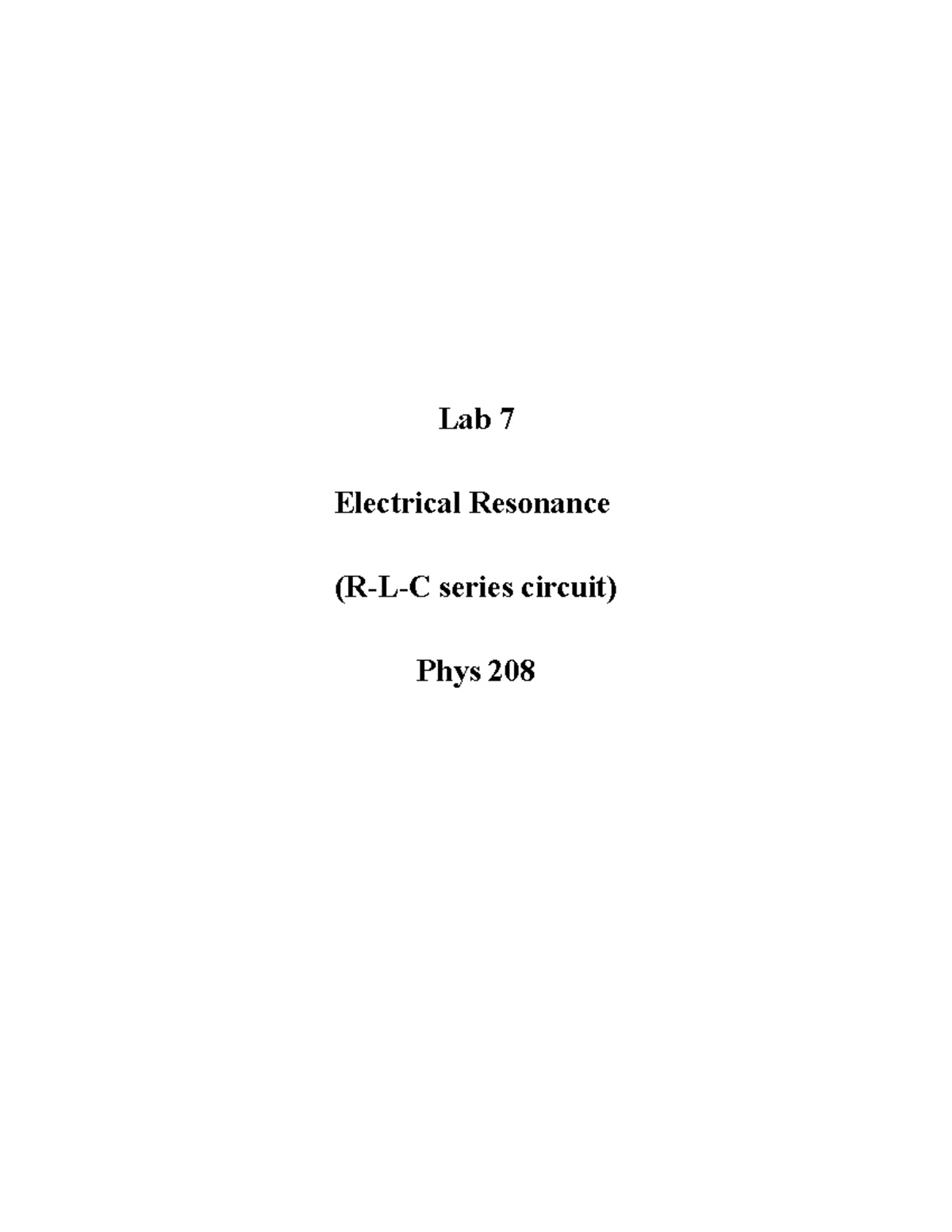 Lab report 7 - Lab 7 Electrical Resonance (R-L-C series circuit) Phys ...