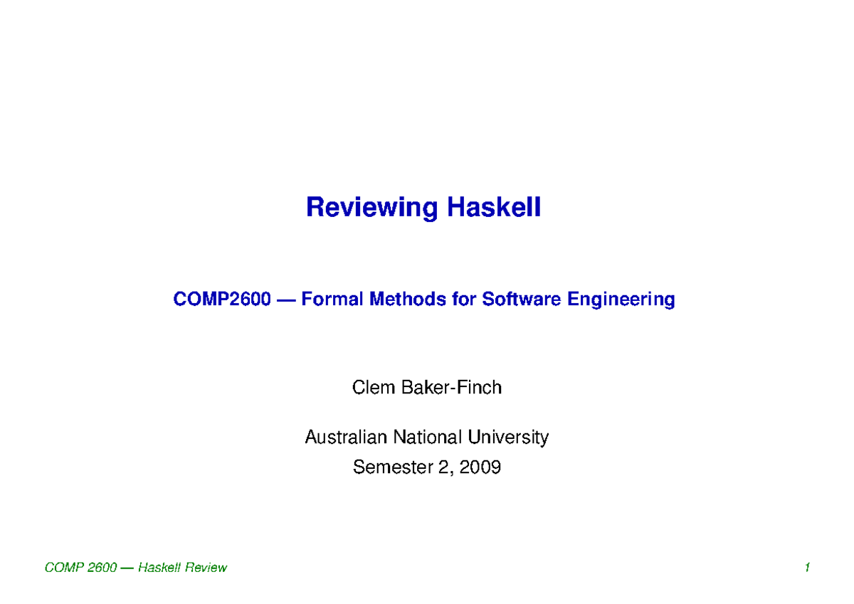 03-Haskell - Lecture materials - Reviewing Haskell COMP2600 — Formal Methods for Software - Studocu