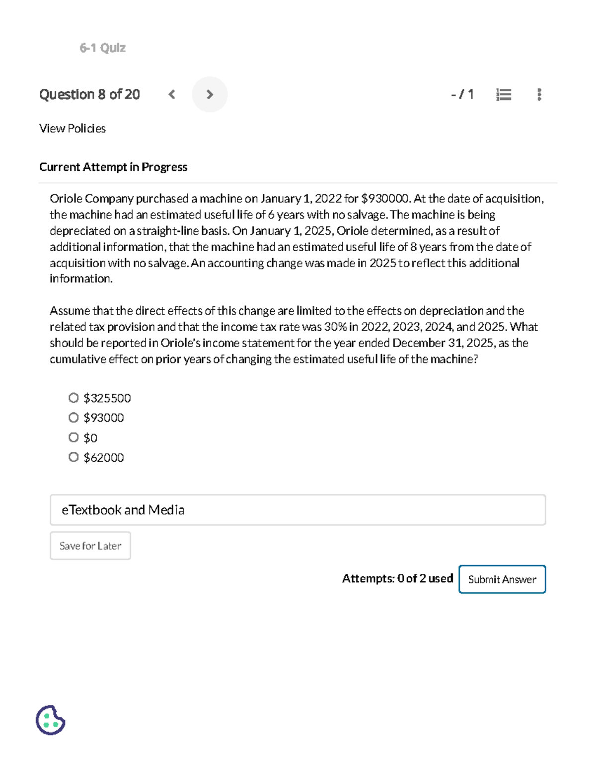 Question 8 of 20 - 6-1 Quiz - View Policies Current Attempt in Progress Oriole Company purchased ...