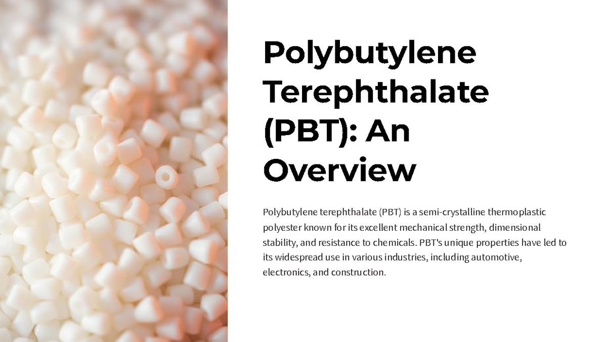 Polybutylene Terephthalate PBT An O - Polybutylene Terephthalate (PBT): An Overview Polybutylene ...