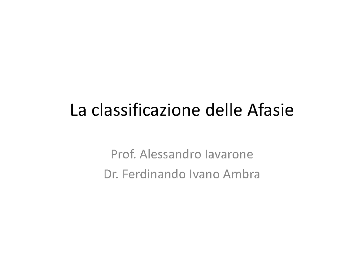 Afasie - slide - La classificazione delle Afasie ####### Prof ...