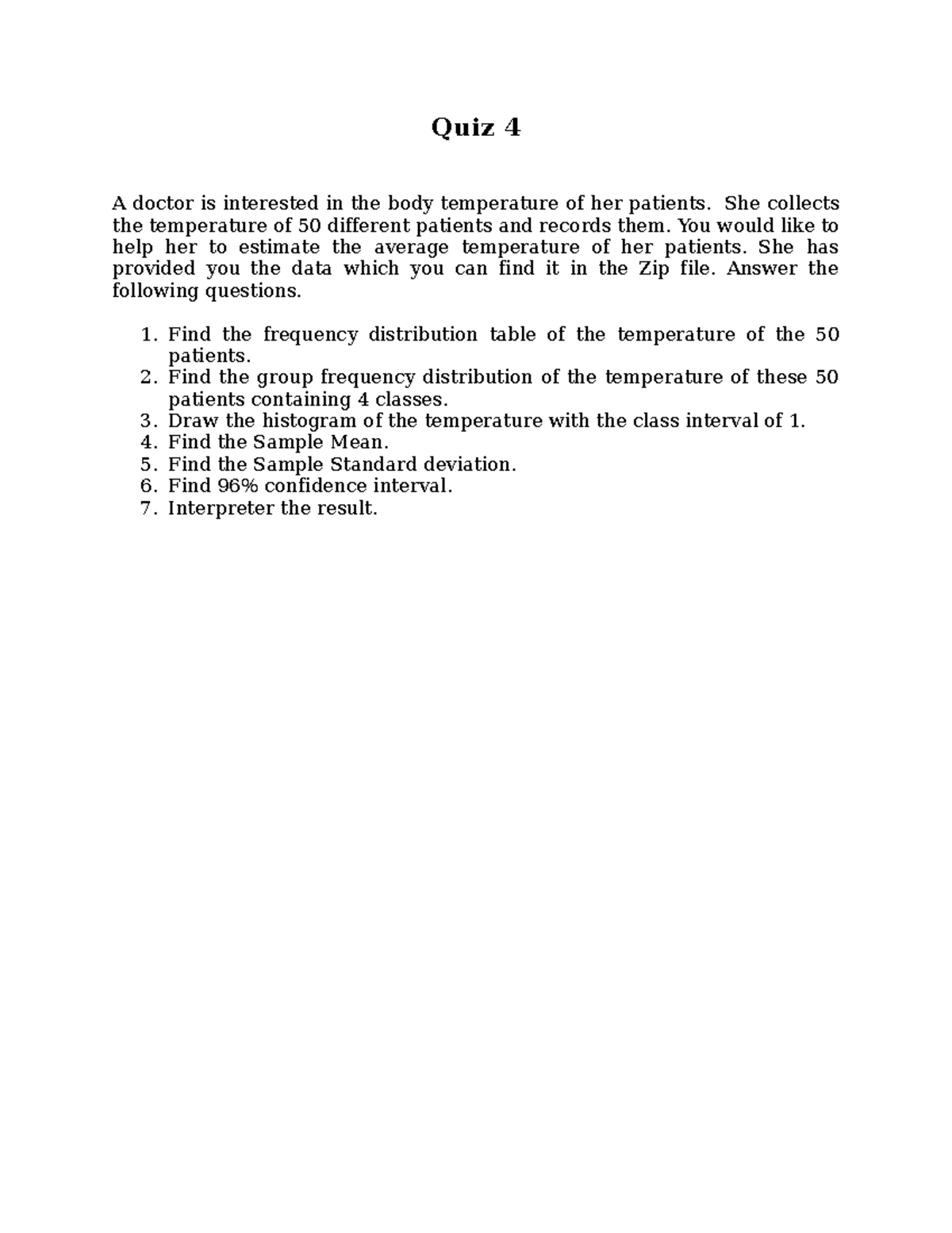 Quiz 4 - qm quiz - Quiz 4 A doctor is interested in the body temperature of her patients. She ...