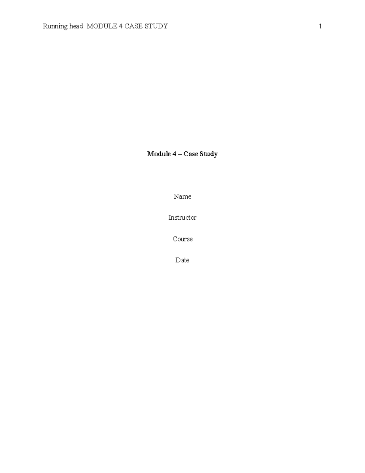 Module 4 - Running head: MODULE 4 CASE STUDY 1 Module 4 – Case Study Name Instructor Course Date ...