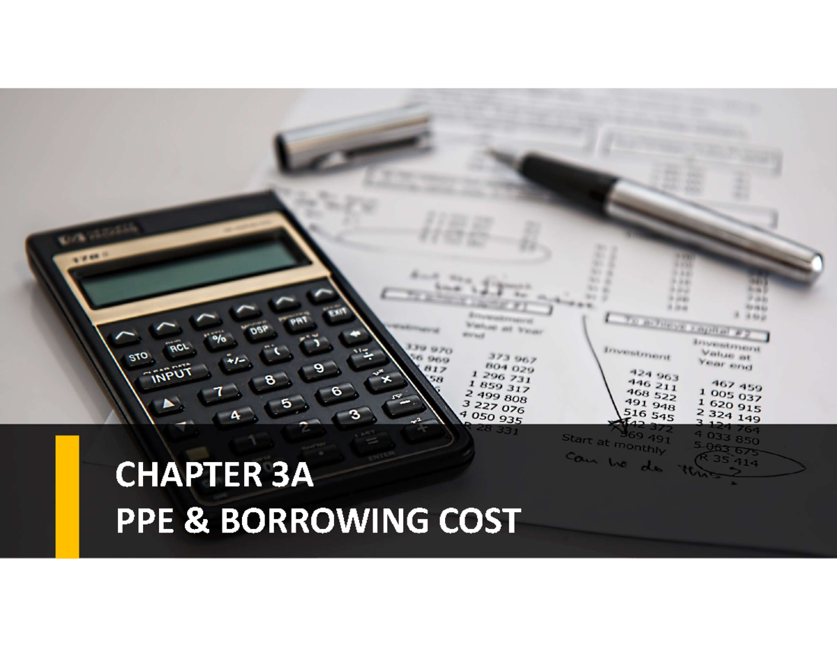 F7 C3A PPE Borrowing cost P1 - CHAPTER 3A PPE & BORROWING COST Learning objectives • Define and ...