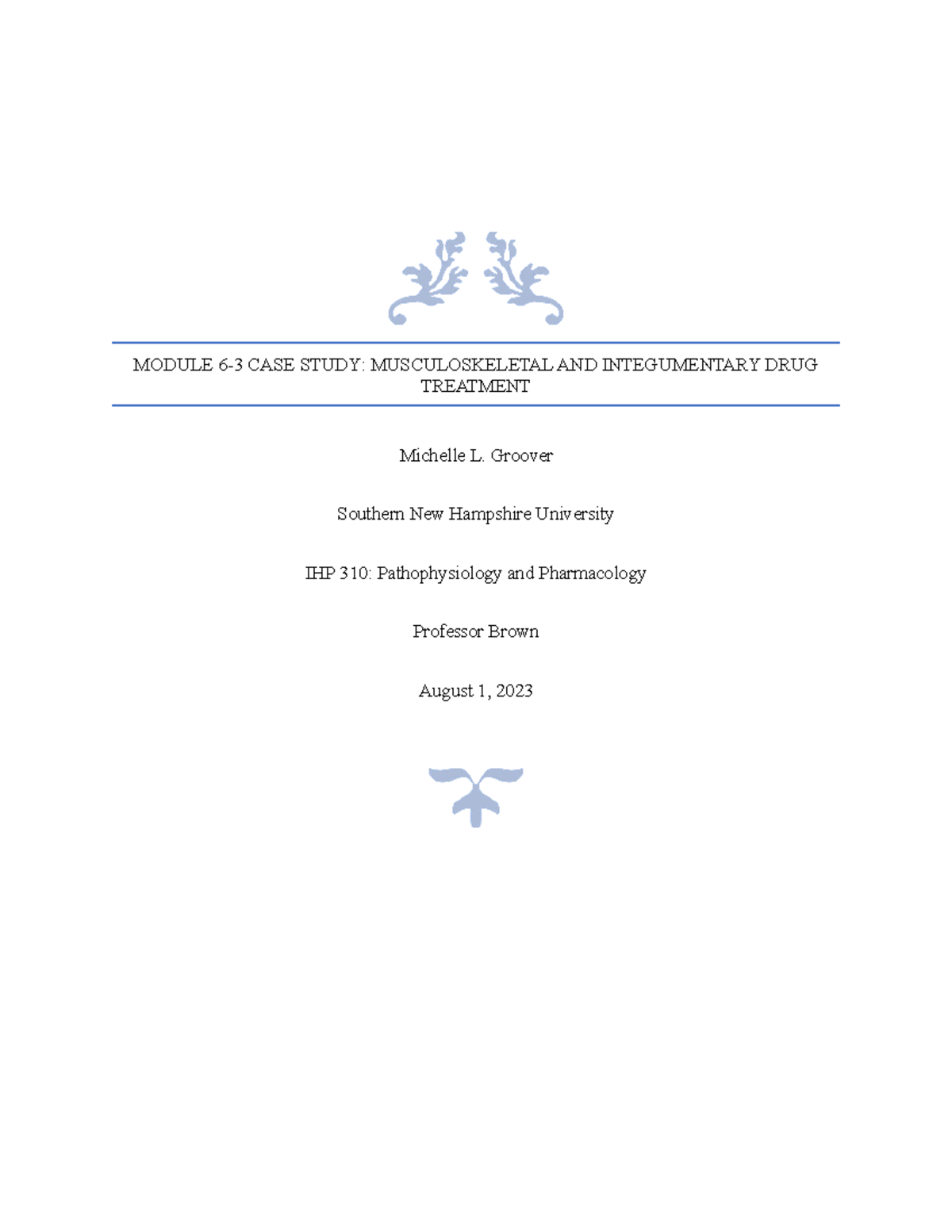 IHP 310 Module 6-3 Case Study - Musculoskeletal and Integumentary Drug ...