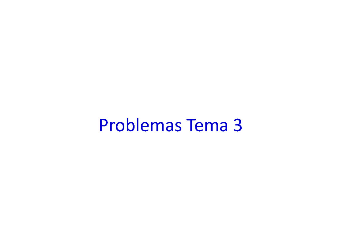 Nuevo Prob Tema 3 - Problema - Problemas Tema Ejercicio 3.- Sabiendo que las leyes ...