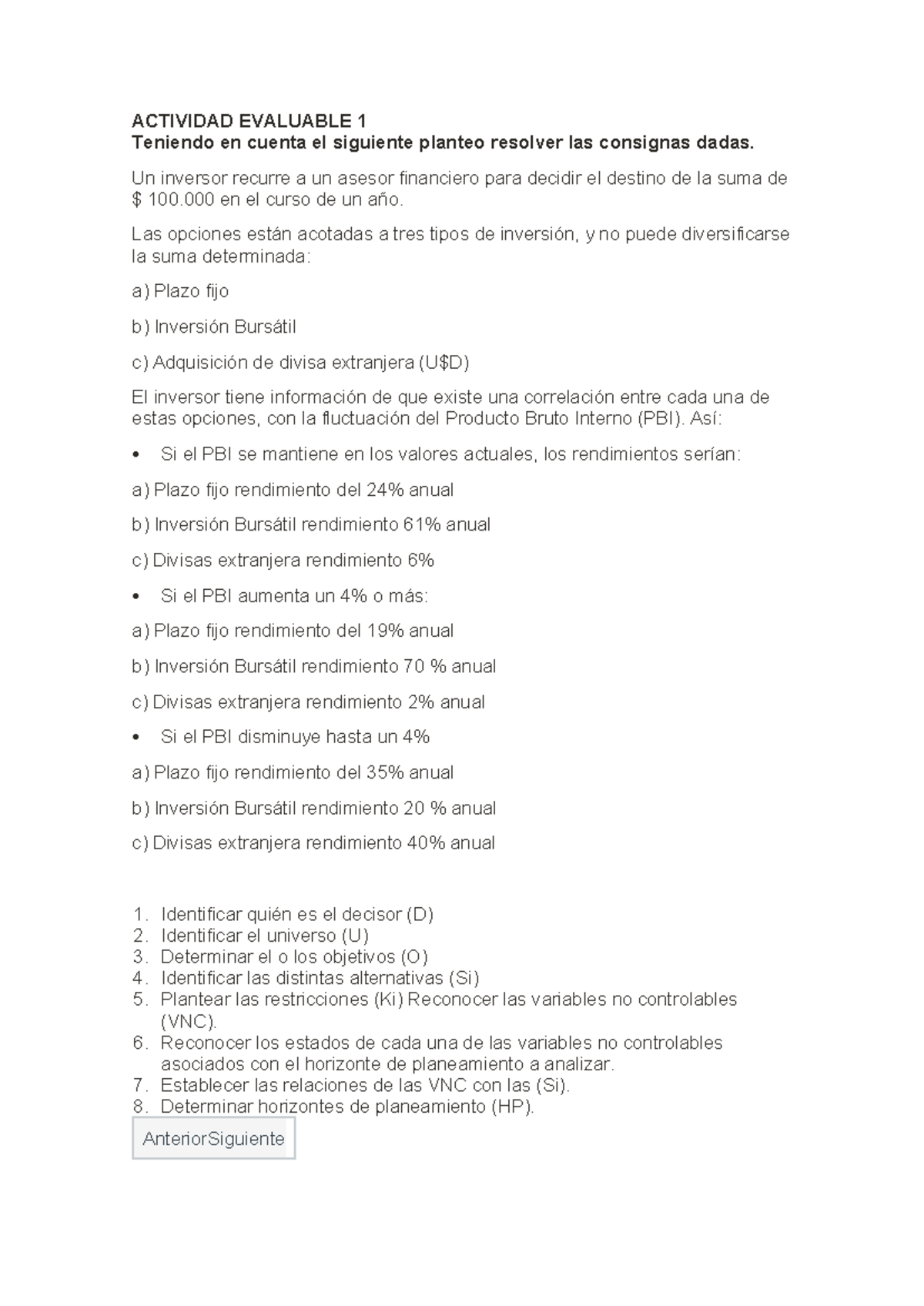 Actividad Evaluable 1- Consigna - ACTIVIDAD EVALUABLE 1 Teniendo en cuenta el siguiente planteo ...