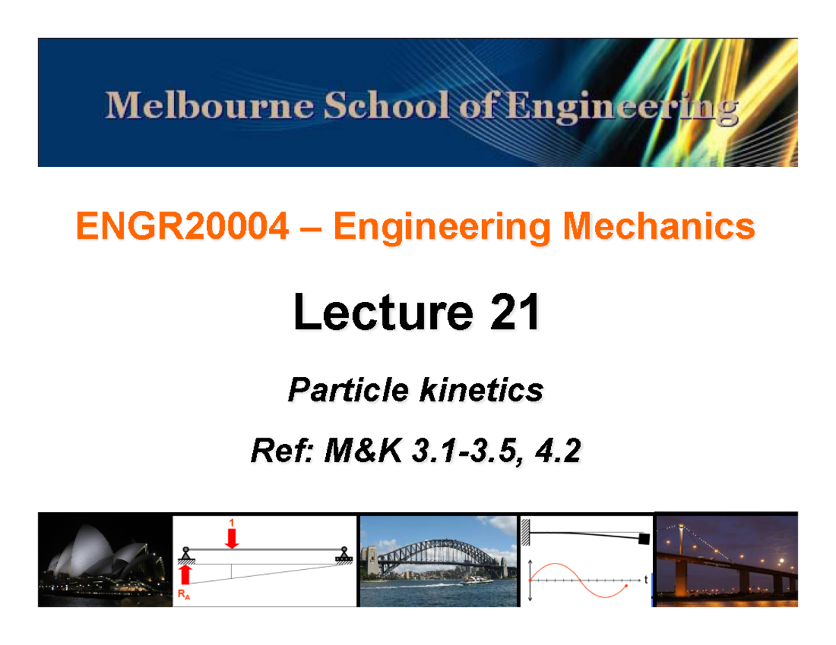 Eng Mech Lecture 21 Lecture 21 Particle Kinetics Ref Mandk 3 1 3 4 Engr20004 Engineering