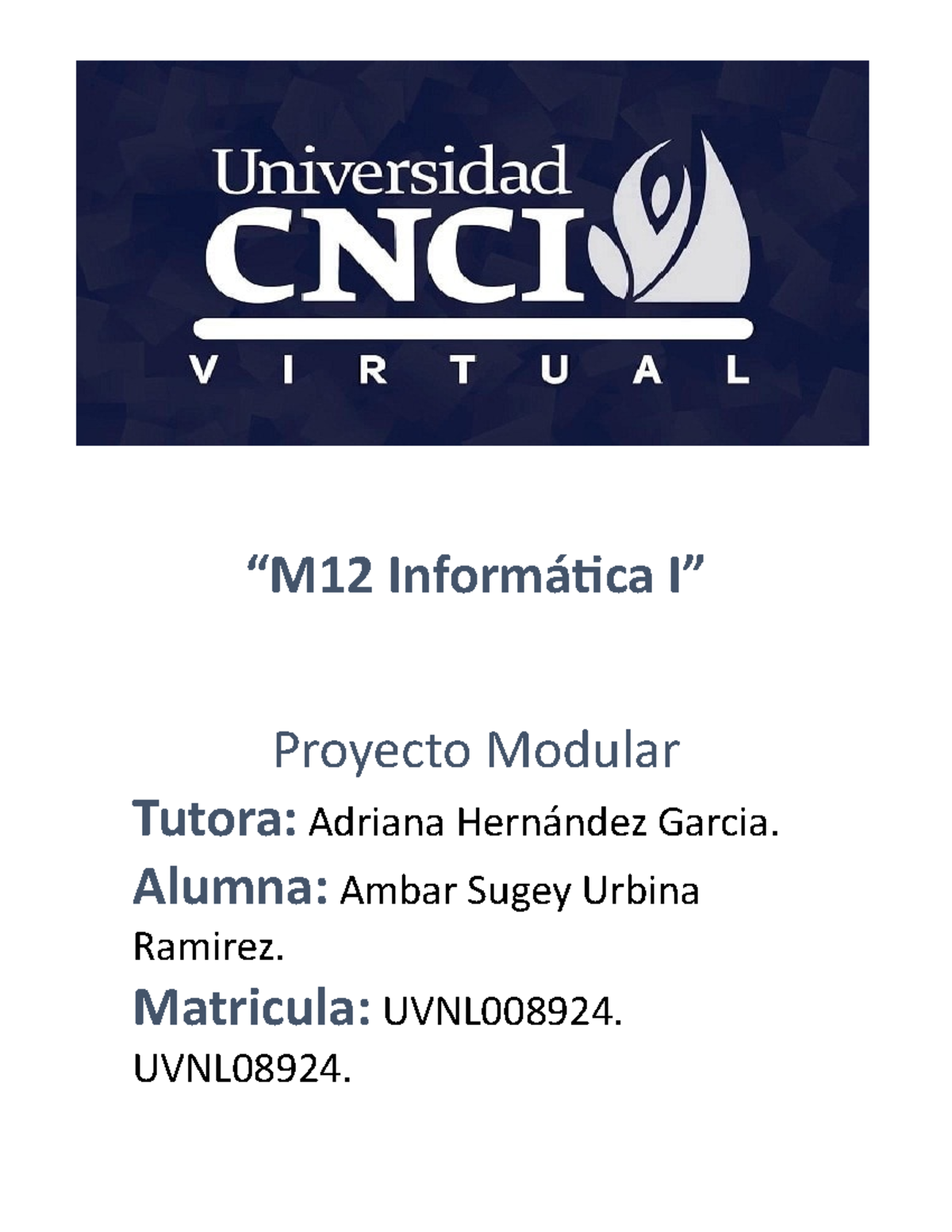 M12 Informatica 1 Proyecto Modular - “M12 Informática I” Proyecto Modular Tutora: Adriana ...