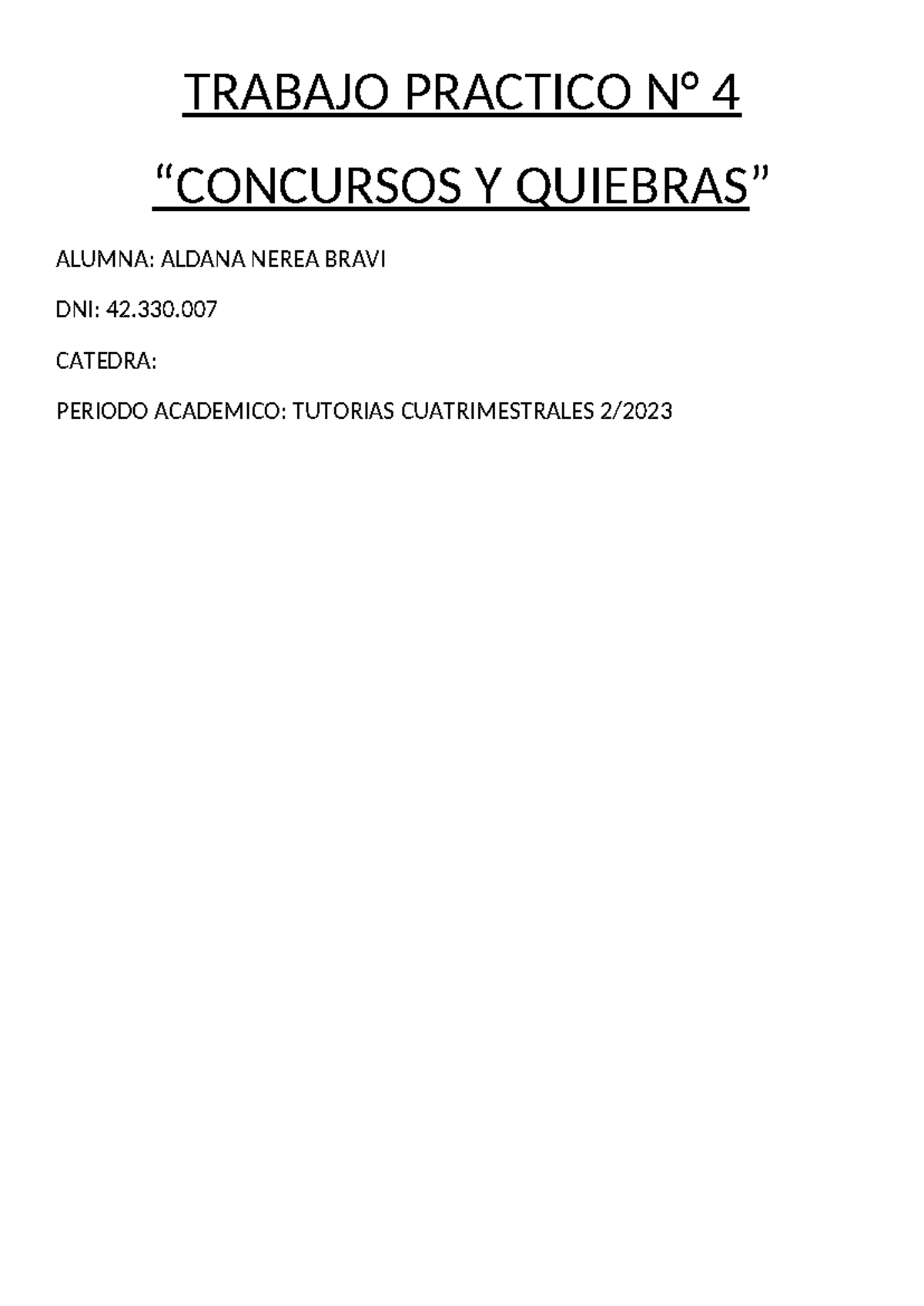 Tp 4 CYQ - tp 4 cyq - TRABAJO PRACTICO N° 4 “CONCURSOS Y QUIEBRAS” ALUMNA: ALDANA NEREA BRAVI ...