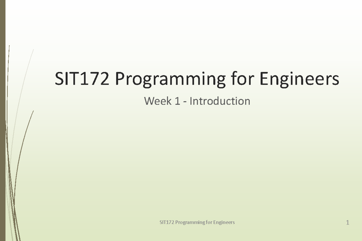 Week 01 - Introduction - 1 SIT172 Programming for Engineers Week 1 - Introduction SIT172 ...