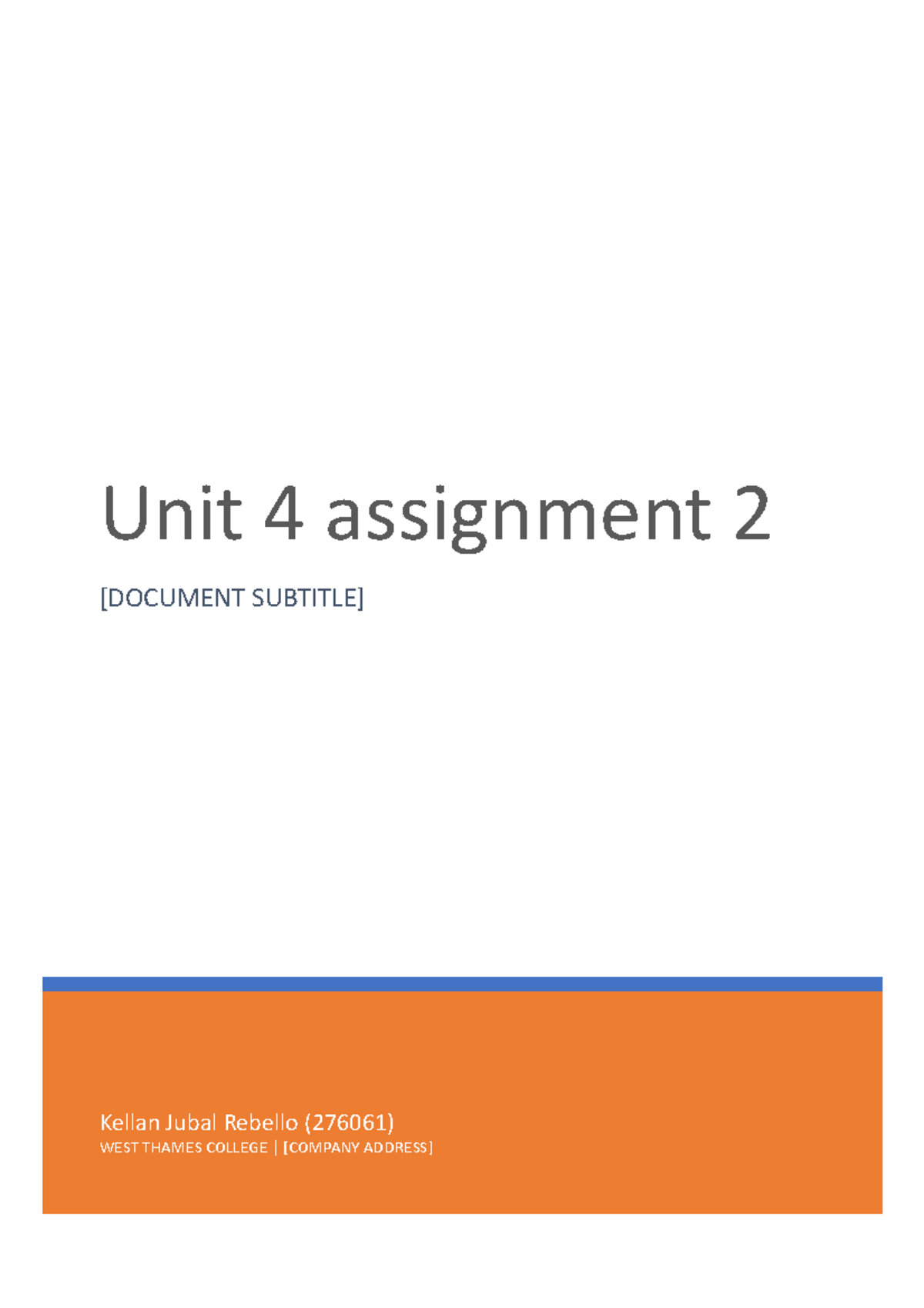 Unit 4 assignment 2 - Kellan Jubal Rebello (276061) WEST THAMES COLLEGE | [COMPANY ADDRESS] Unit ...