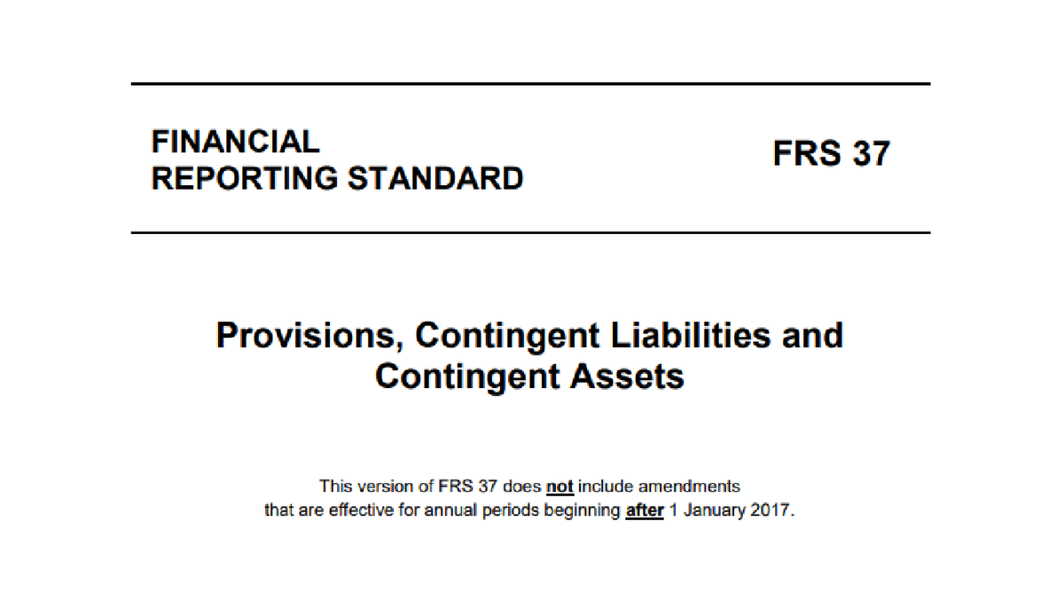 FRS 37 - Accrual provision, contingent liabilities and contingent ...