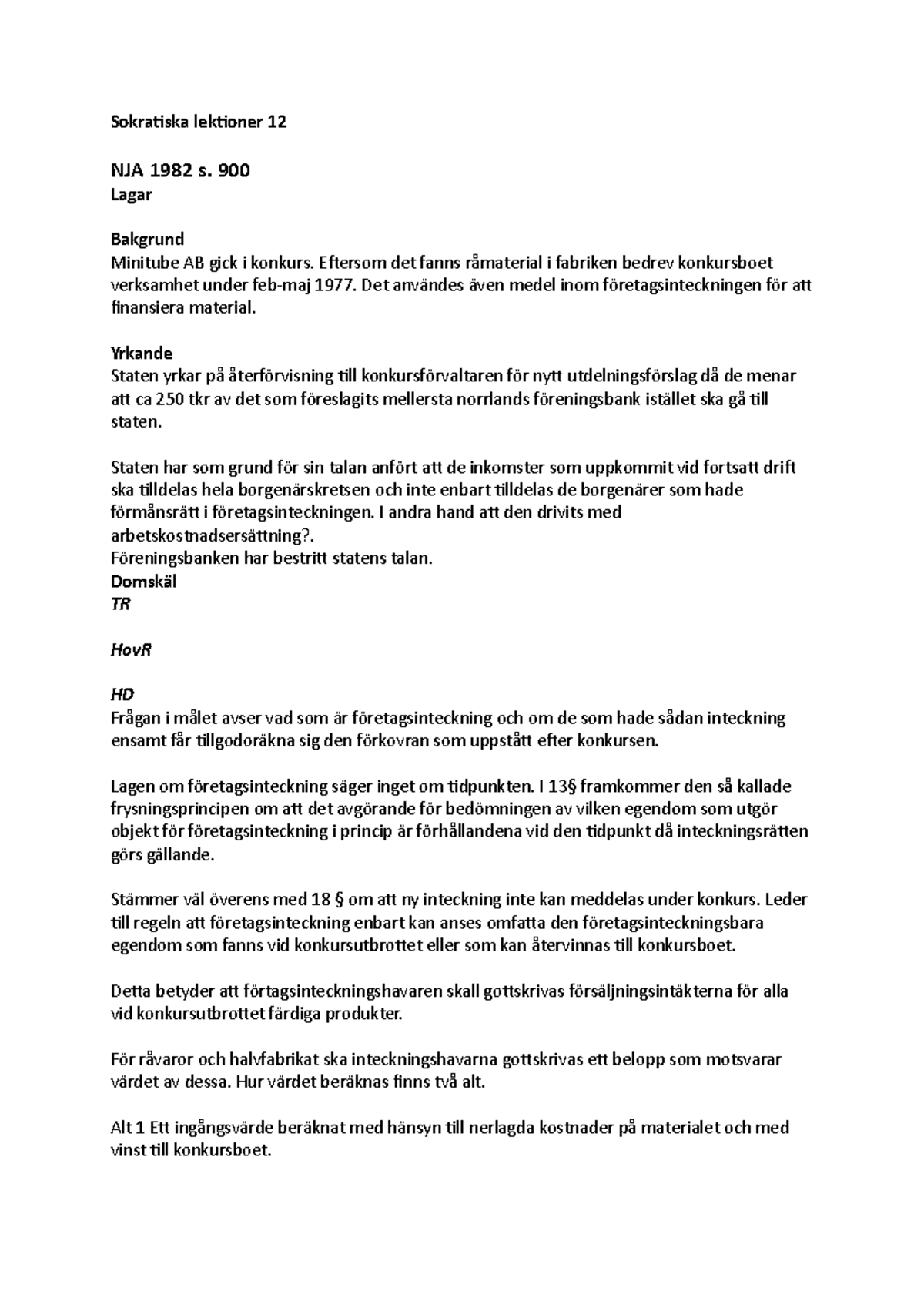 Sokratiska lektioner 12 - 900 Lagar Bakgrund Minitube AB gick i konkurs. Eftersom det fanns ...