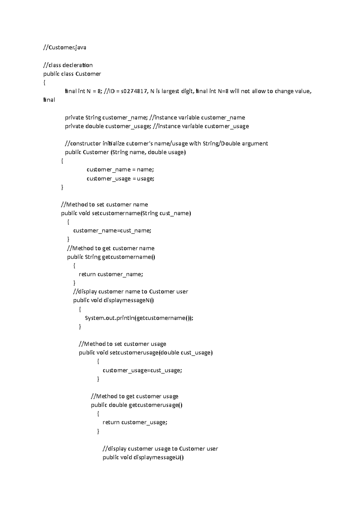 Assignment 1 code - Customer //class decleration public class Customer { final int N = 8; //ID ...