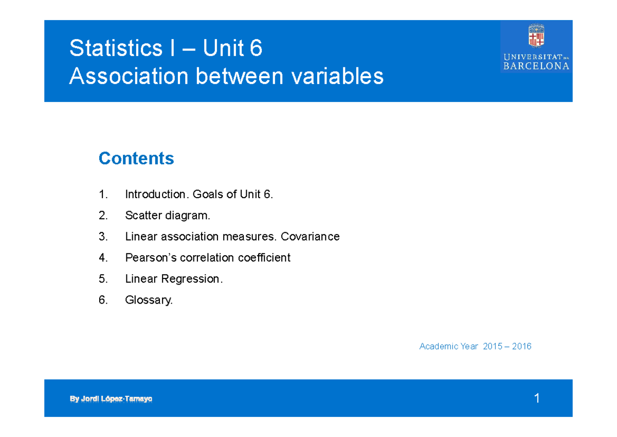 Theoria unit 6 - Association between variables Contents 1. Introduction. Goals of Unit 6. 2 ...