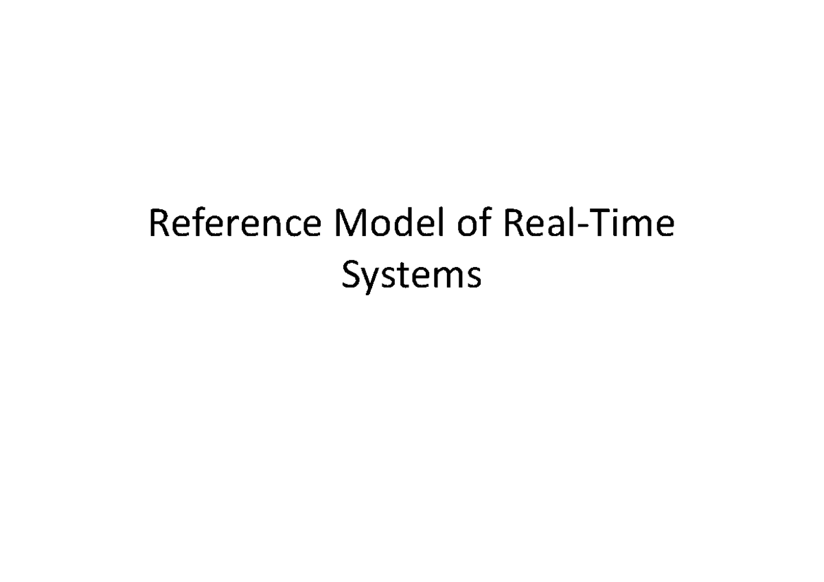 Unit 3 Reference Model RTS - Reference Model of Real-Time Systems ...