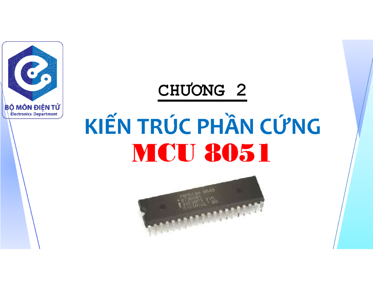 VXL Chuong 2 Kien truc phan cung MCU8051 - CHƯƠNG 2 KIẾN TRÚC PHẦN CỨNG CẤU HÌNH MCU 8051 - Studocu