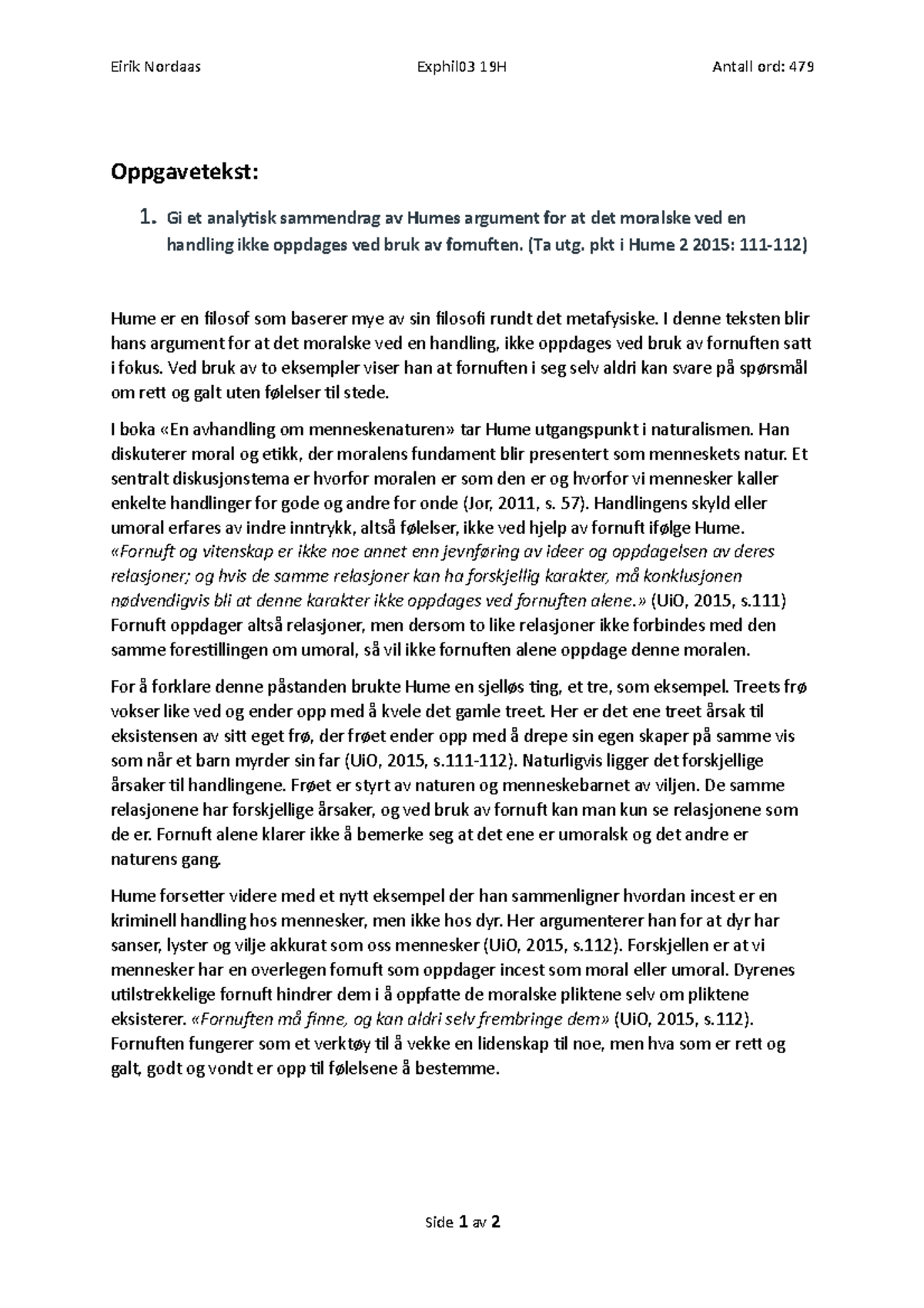 Analyserende tekst - 1. Gi et analytisk sammendrag av Humes argument for at det moralske ved en ...