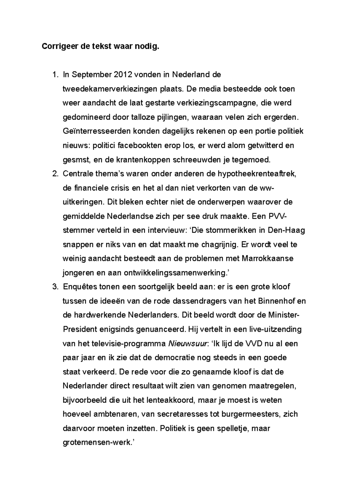 Nederlands 5 vwo oefening spelling 2 - Corrigeer de tekst waar nodig. In September 2012 vonden ...