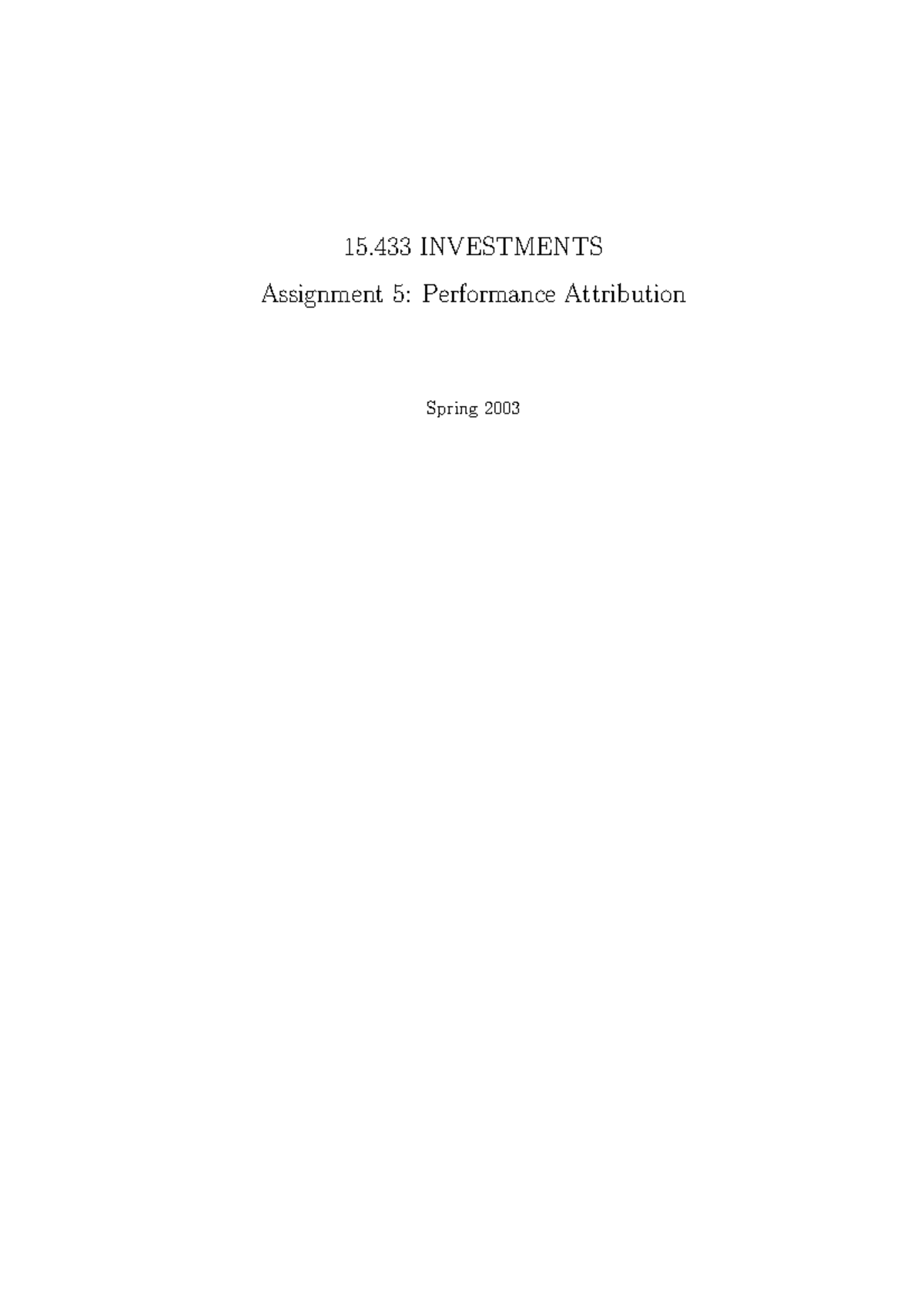 Assignment 5 Investments - 15 INVESTMENTS Assignment 5: Performance Attribution Spring 2003 ...