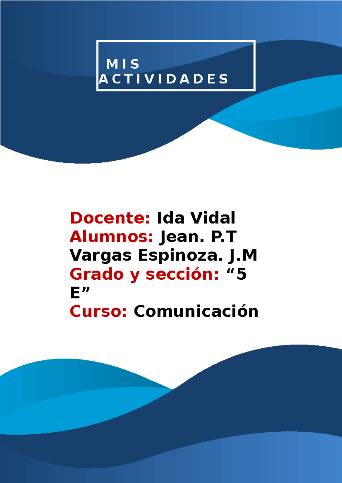 Copia - M I S A C T I V I D A D E S Docente: Ida Vidal Alumnos: Jean. P ...