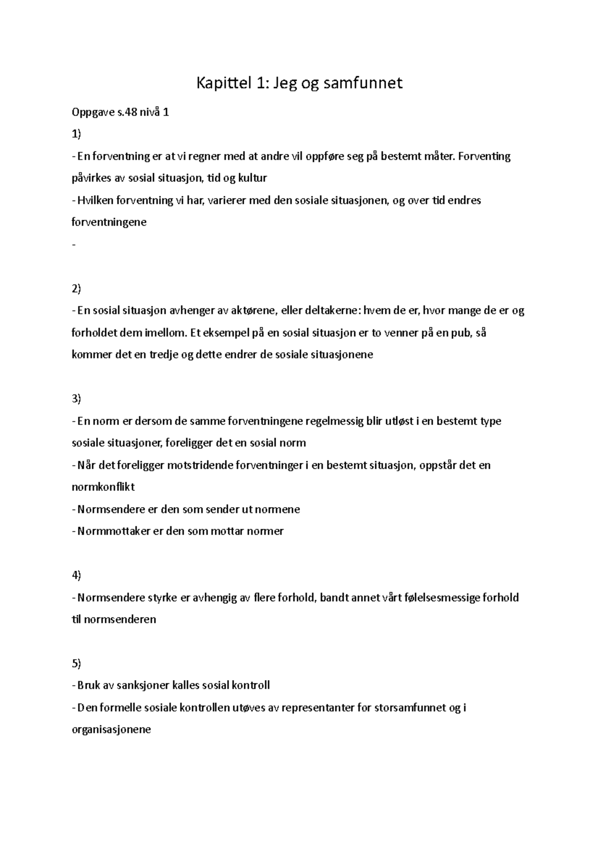 Oppgaver til kap. 1 - kkk - Kapittel 1: Jeg og samfunnet Oppgave s nivå 1 1) En forventning er ...