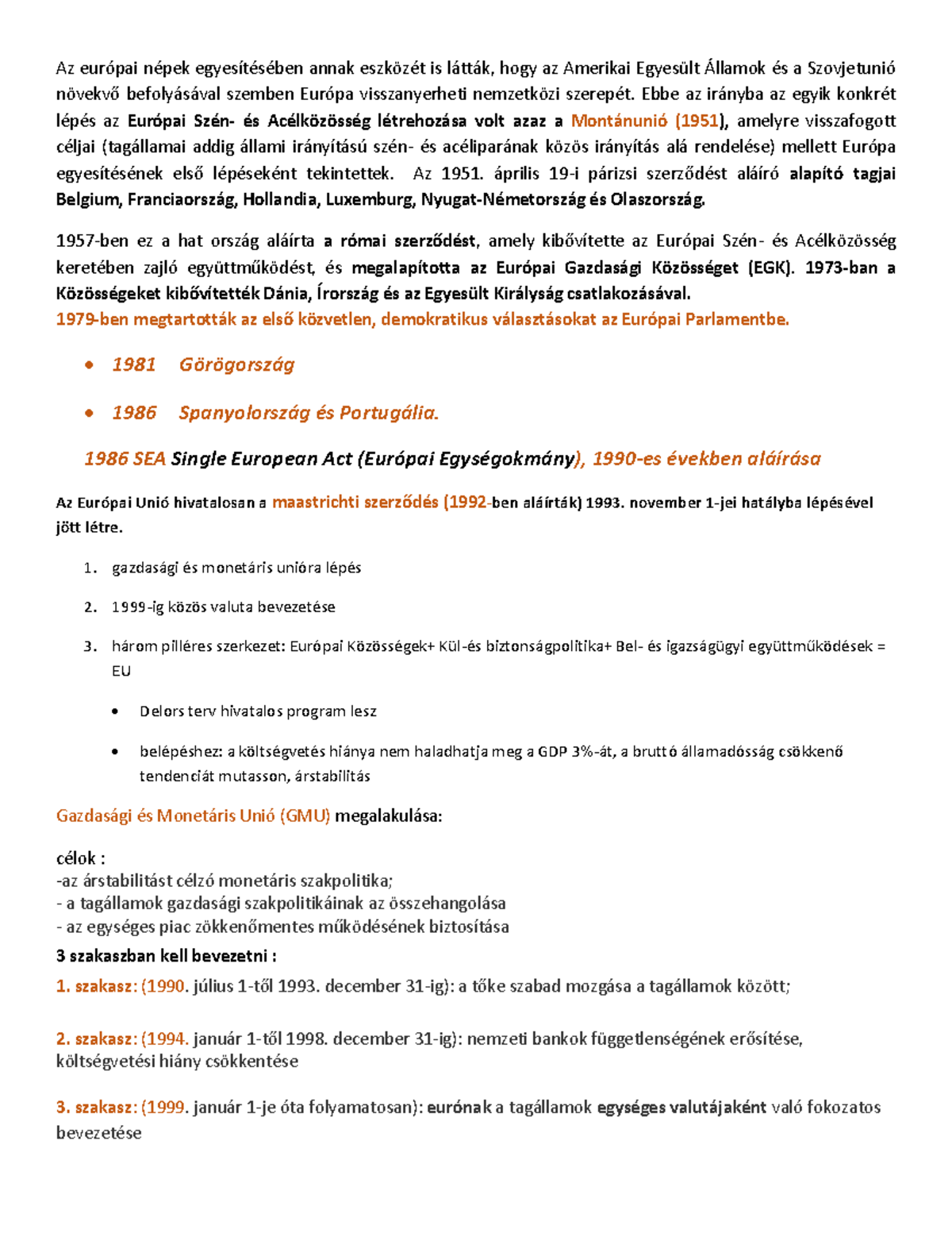 EU ismeretek, vizsga anyag - Az európai népek egyesítésében annak eszközét is látták, hogy az ...