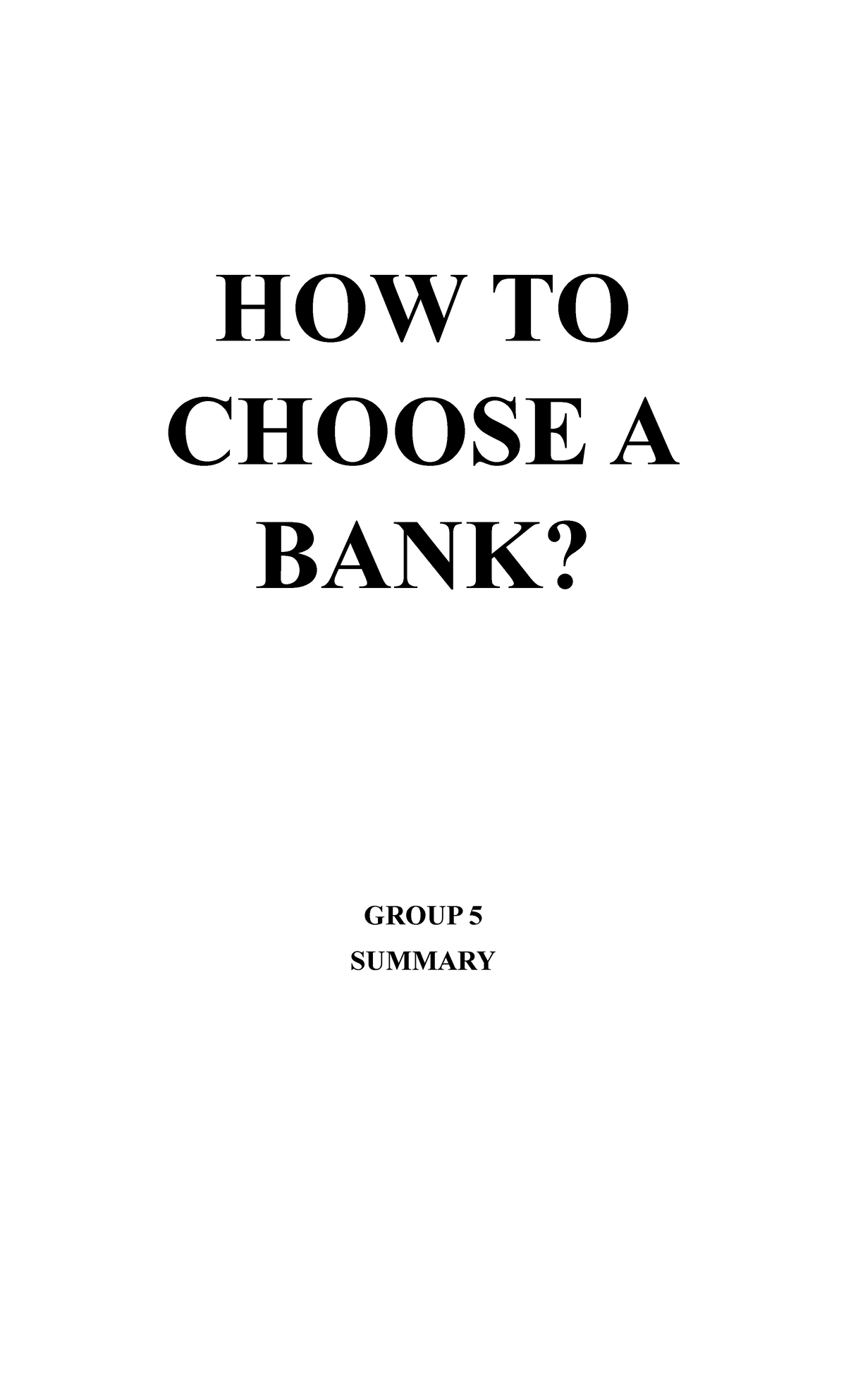 Finman-3- Reviewercheat - HOW TO CHOOSE A BANK? GROUP 5 SUMMARY The ...