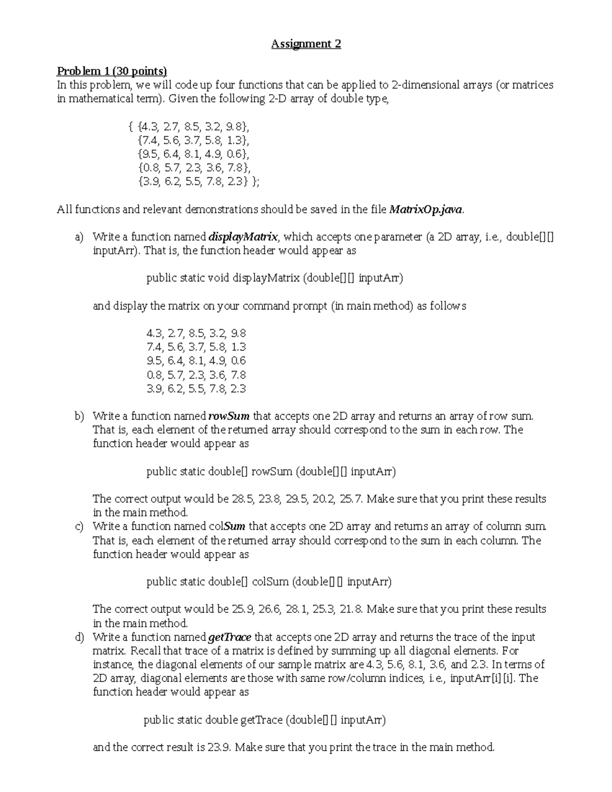 Assignment 2 - Given the following 2-D array of double type, { {4, 2, 8 ...