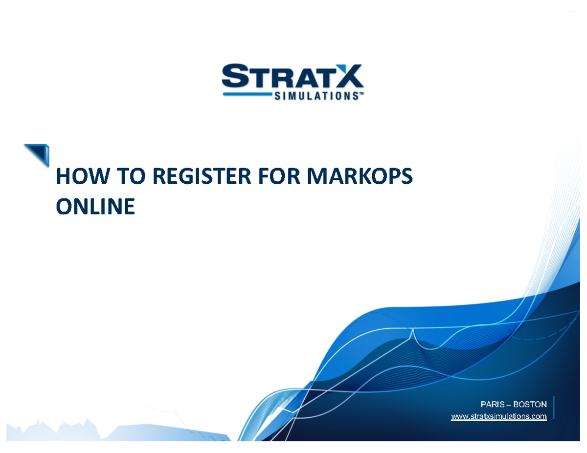 Guía de apoyo how to register for markops online stratx simulation paris,boston - Práctica - Studocu