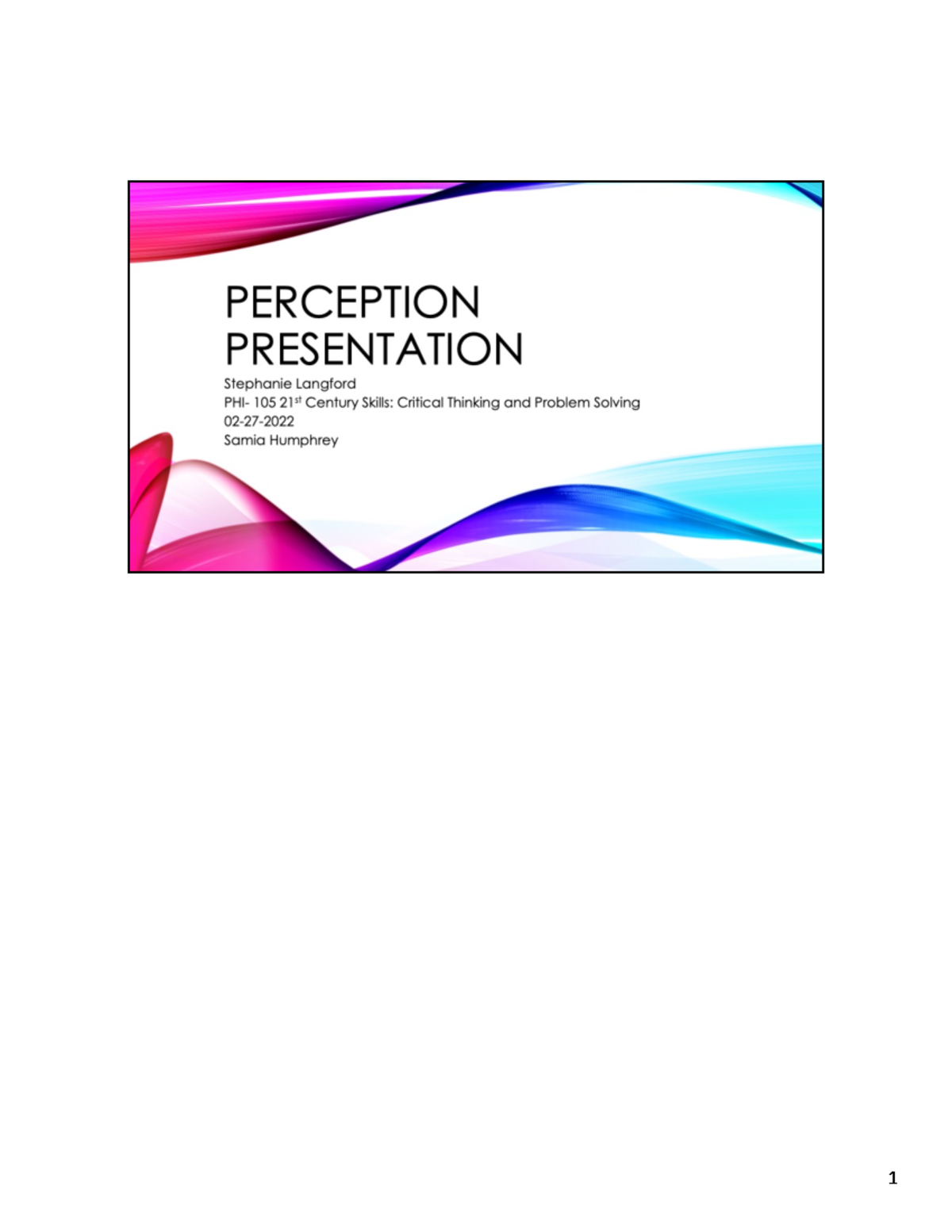 PHI-105 Perception Presentation - State everything, I am going to cover in this presentation ...