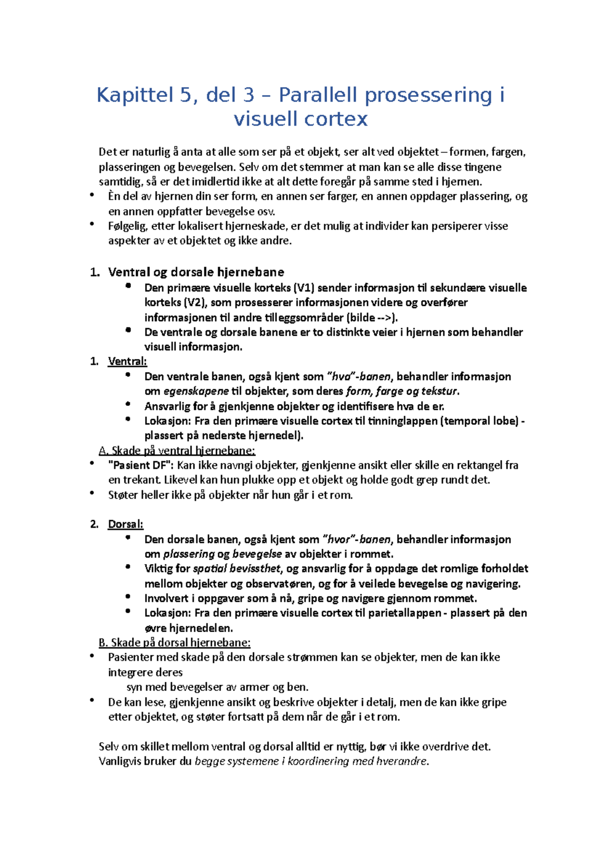 Kapittel 5, del 2 - Kapittel 5, del 3 – Parallell prosessering i visuell cortex Det er naturlig ...