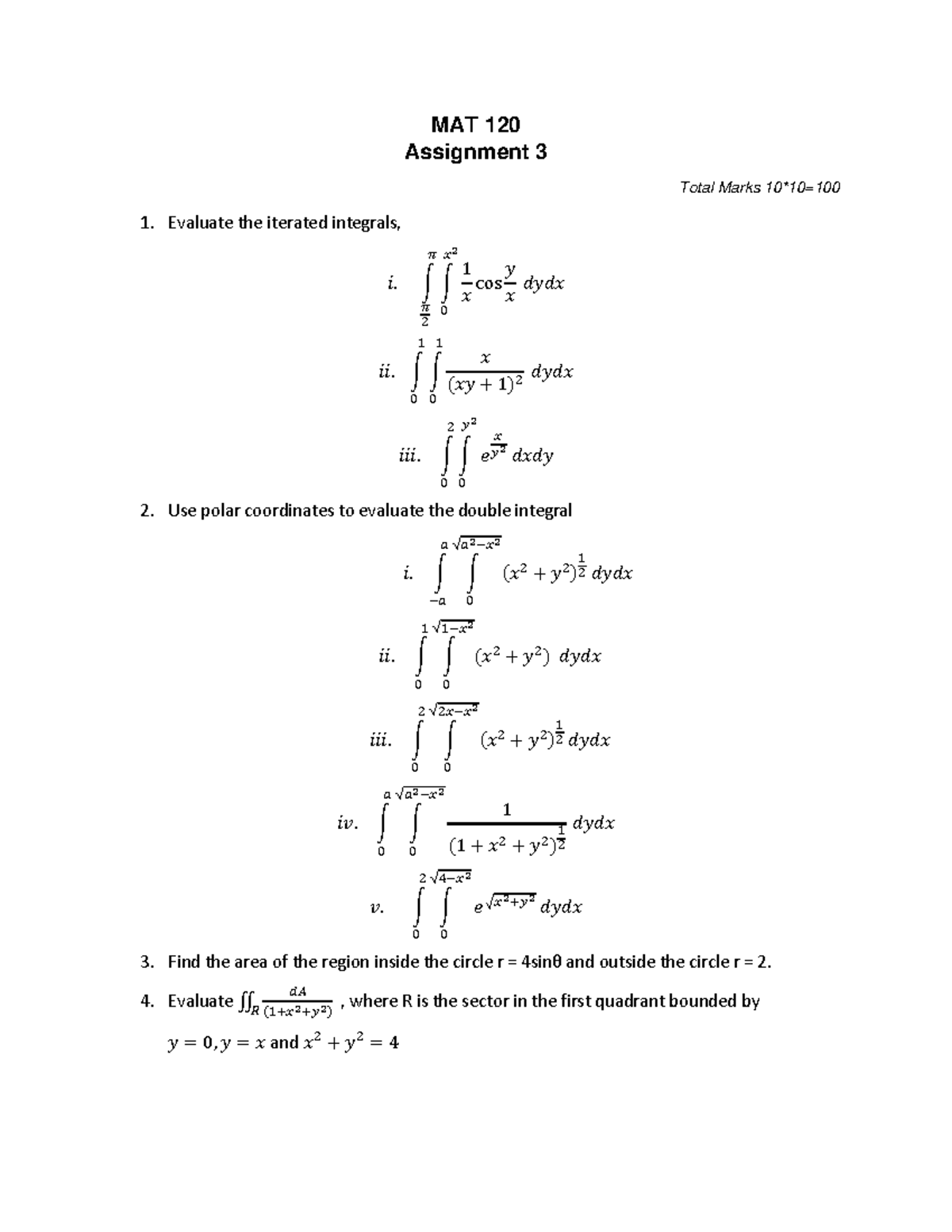 Assignment - MAT 120 Assignment 3 Total Marks 10*10= 1. Evaluate the iterated integrals, 𝑖. ∫ ∫ ...