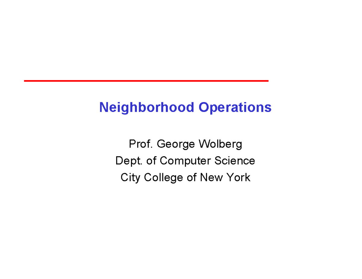 CSc470-07-Neighborhood Ops - Neighborhood Operations Prof. George ...
