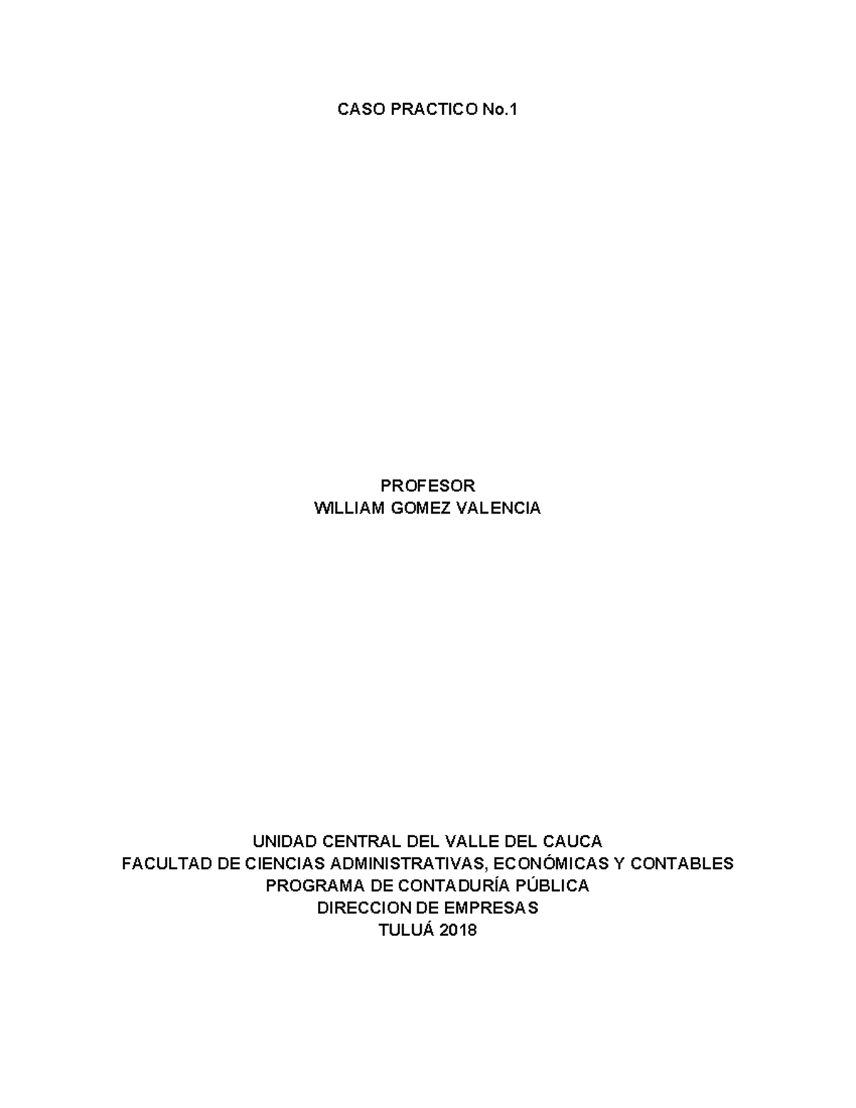 CASO Practico DE Aplicacion - CASO PRACTICO No. PROFESOR WILLIAM GOMEZ VALENCIA UNIDAD CENTRAL ...