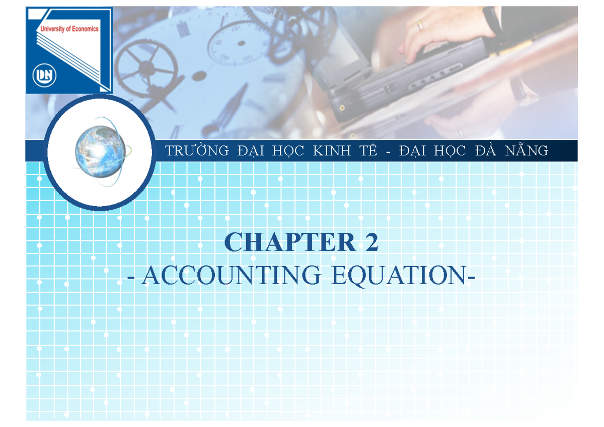 Chapter 2-Accounting equation - LOG O TRƯỜNG ĐẠI HỌC KINH TẾ - ĐẠI HỌC ...
