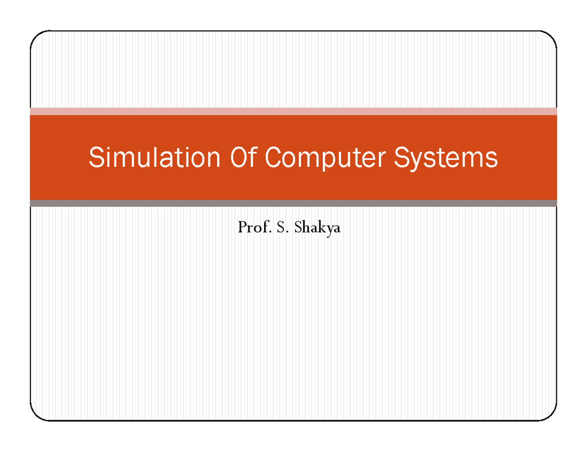 Simulation Of Computer Systems - S. Shakya Purpose & OverviewPurpose ...
