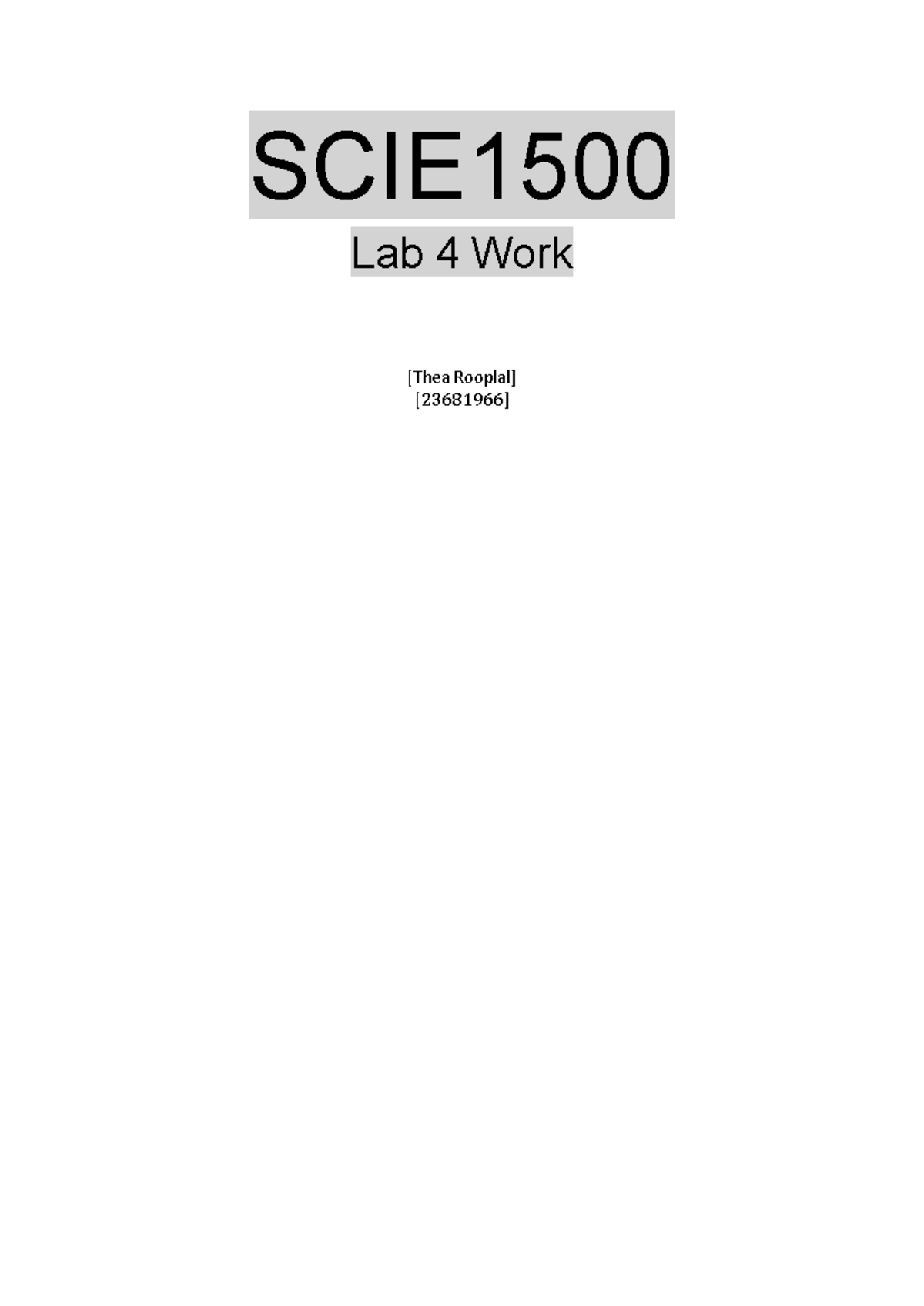 SCIE1500 Lab 4 Work - SCIE1500 - SCIE Lab 4 Work [Thea Rooplal ...
