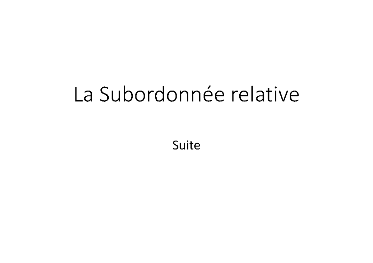La Subordonnée relative -suite - La Subordonnée relative Suite D- Les ...