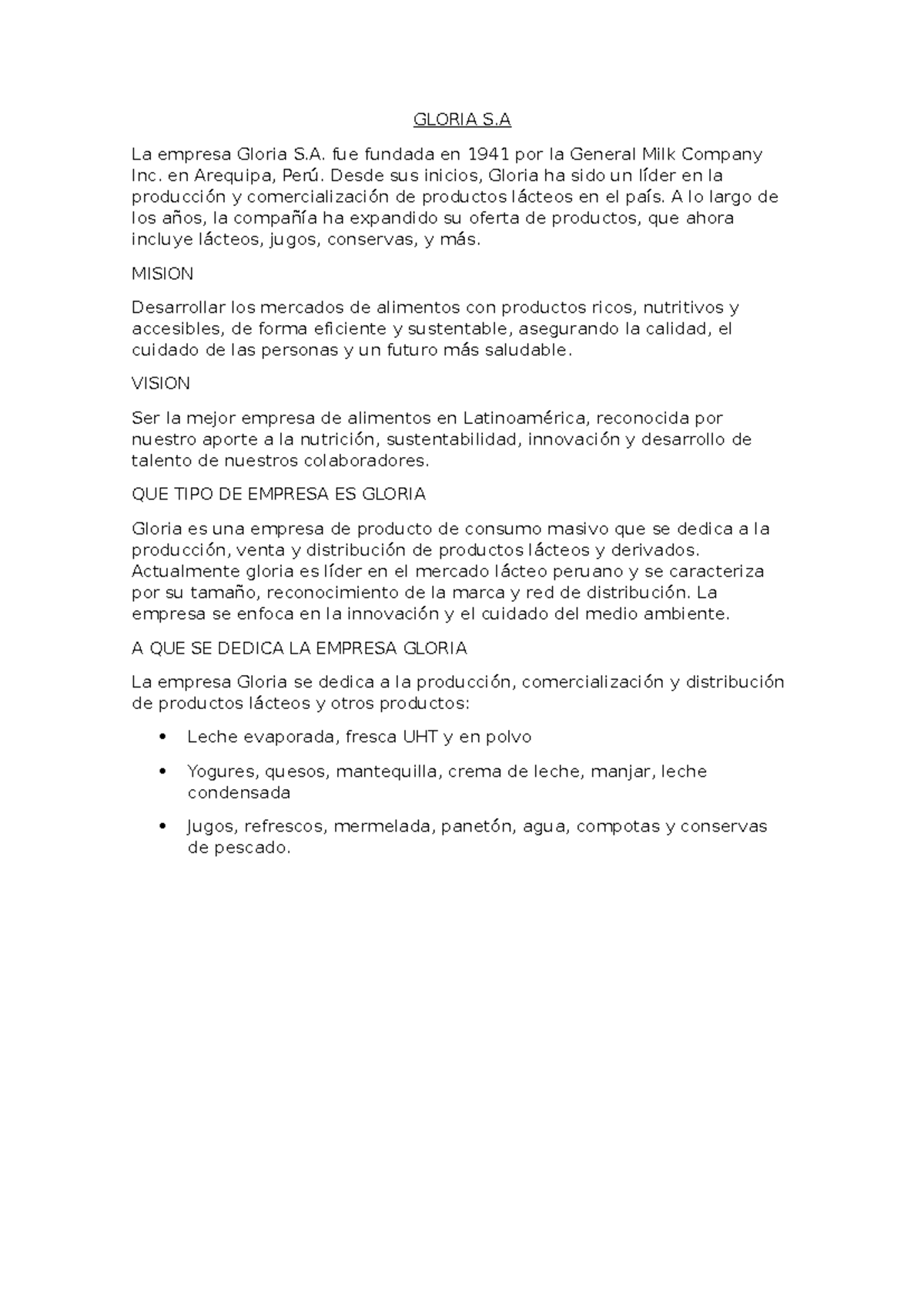 Gloria SA - fue fundada en 1941 por la General Milk Company Inc. en Arequipa, Perú. Desde sus ...
