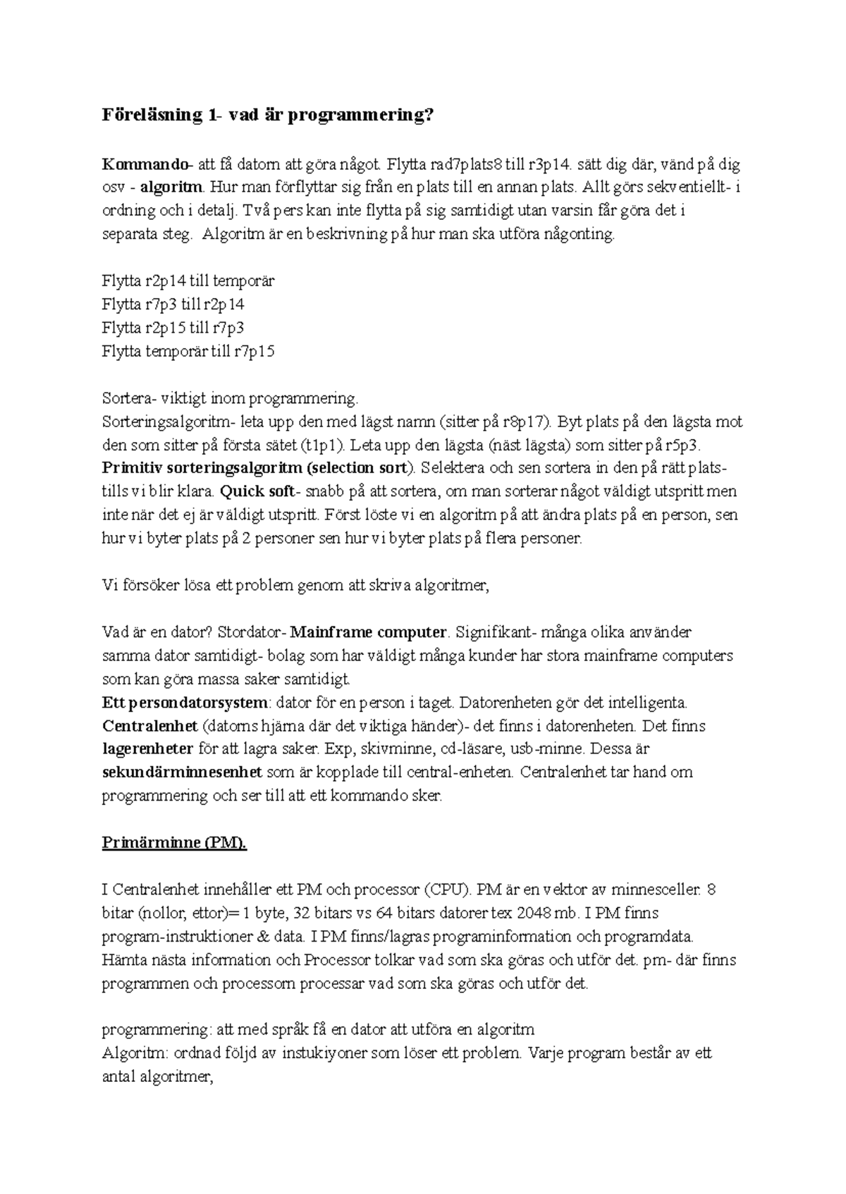 Anteckningar - Föreläsning 1- vad är programmering? Kommando- att få datorn att göra något ...