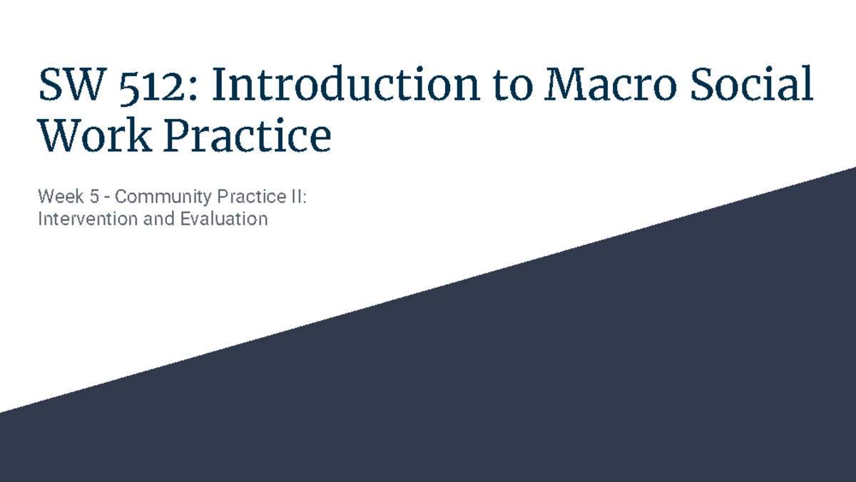 SW Week 5 community practice 2: intervention and evaluation - SW 512 ...