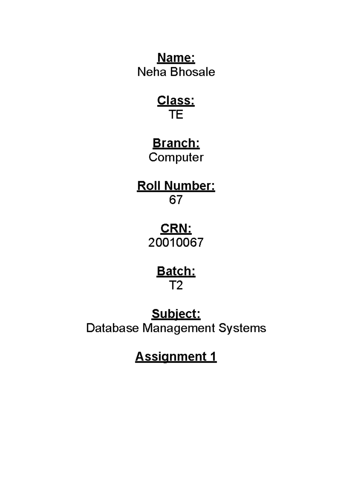 DBMS 1 - DBMS - Name: Neha Bhosale Class: TE Branch: Computer Roll Number: 67 CRN: 20010067 ...