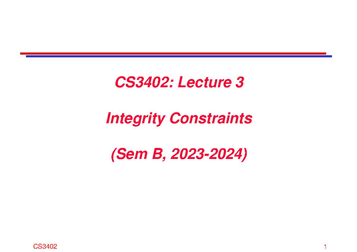 Cs3402 lec03 2024 solution - CS3402: Lecture 3 Integrity Constraints (Sem B, 2023-2024 ...
