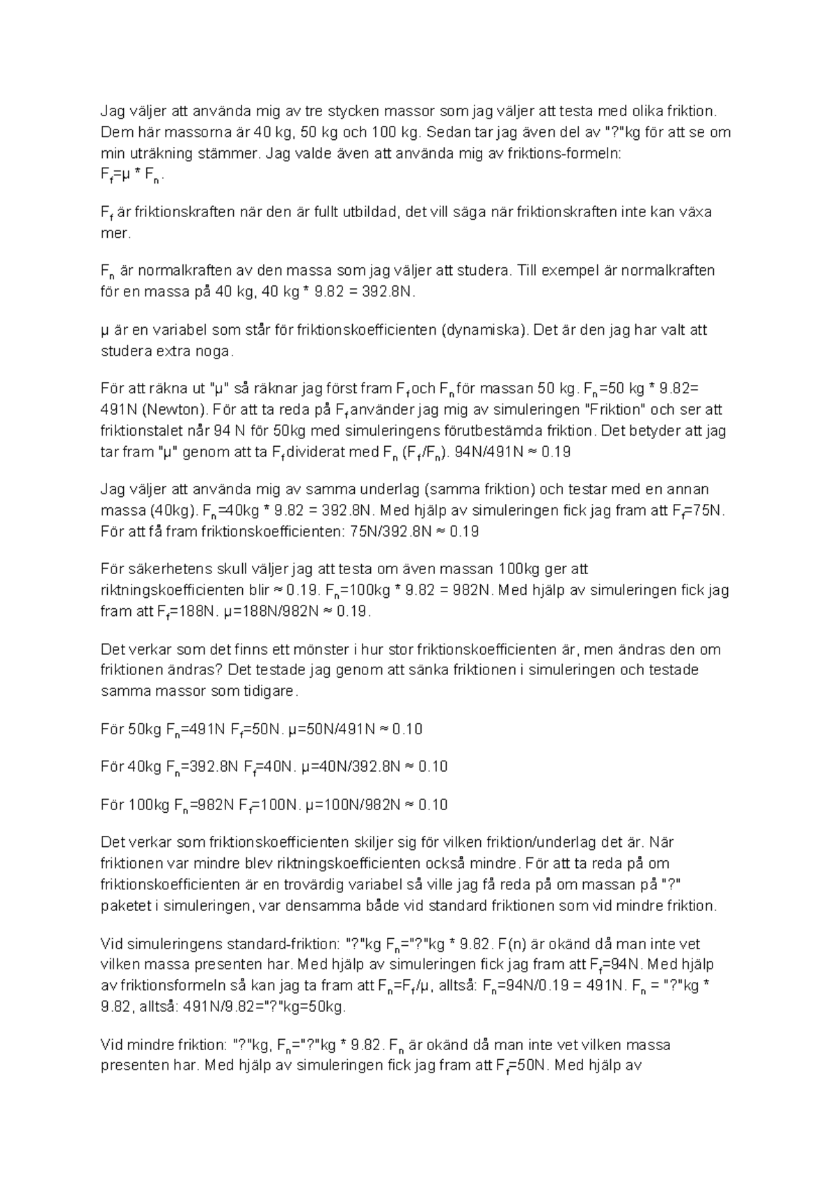 Fysik (Mekanik) - Handlar om hur man räknar ut och tar fram ett okänt ...