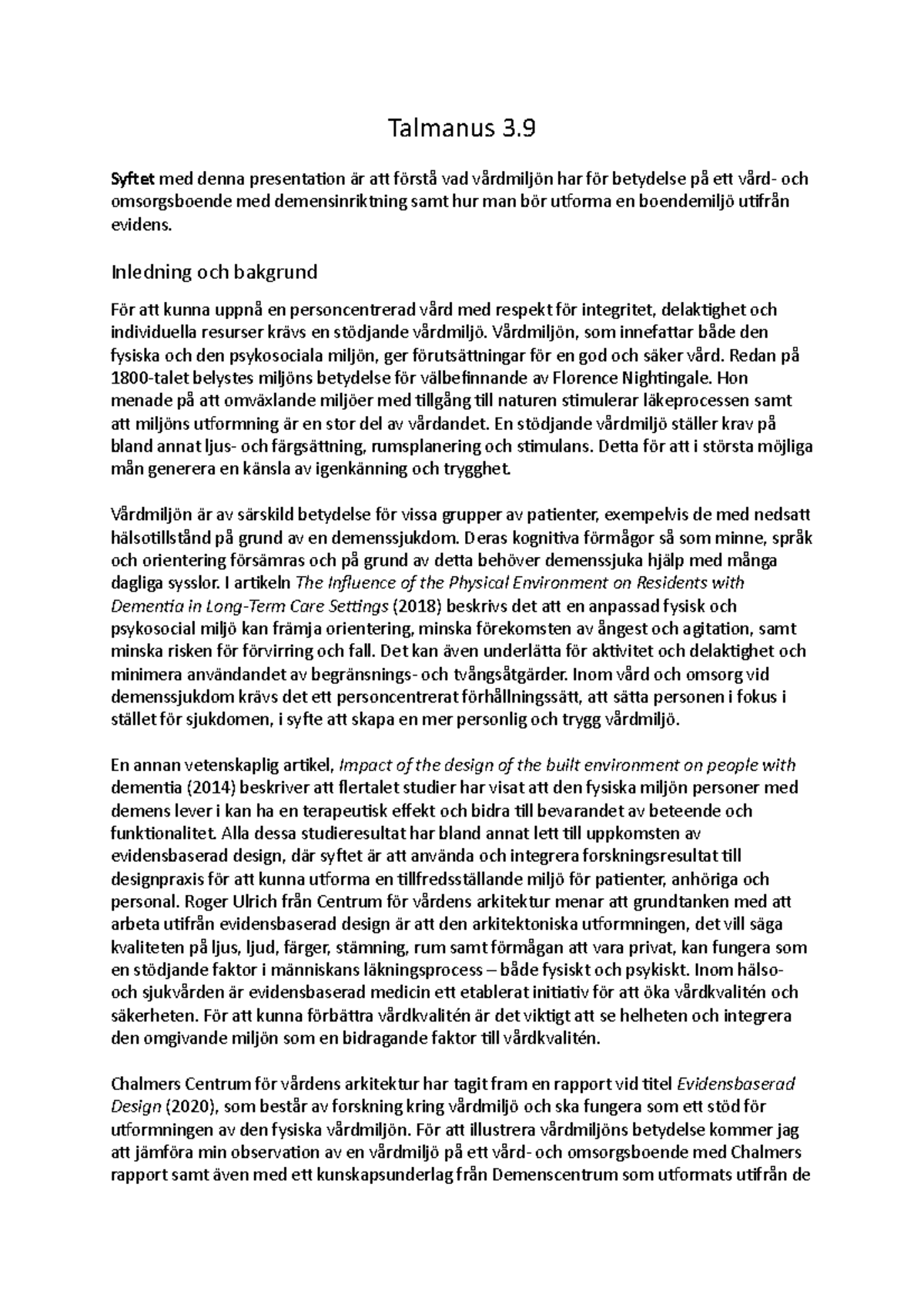 LA 3.9 Vårdmiljö - Talmanus 3. Syftet med denna presentation är att förstå vad vårdmiljön har ...