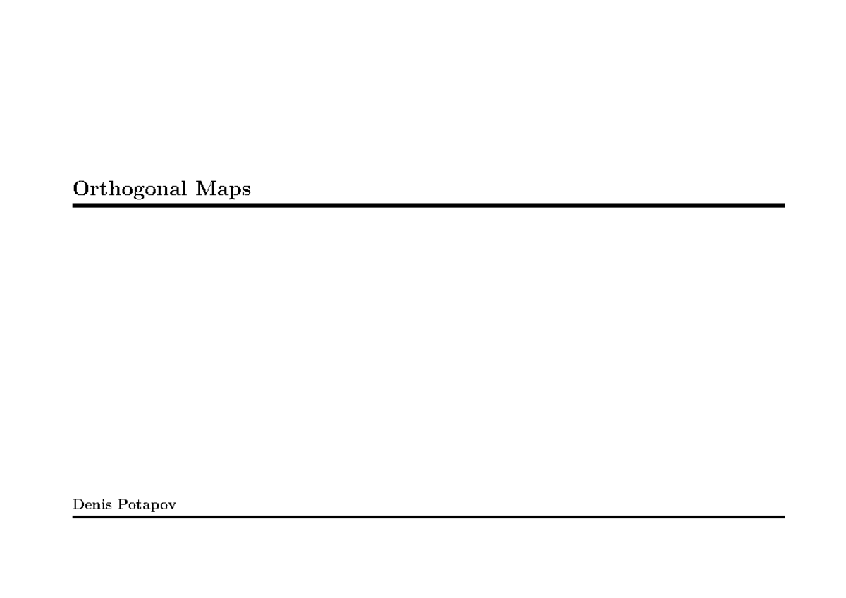 Orthogonal Maps MATH2501 - Orthogonal Maps Denis Potapov i Table of ...