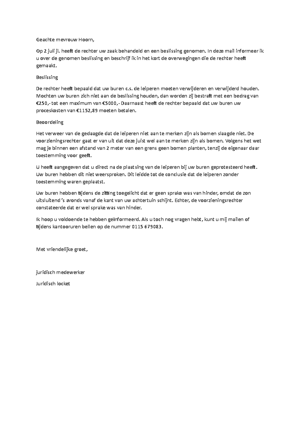 Geachte mevrouw Hoorn - je moest een mail schrijven en dat deed ik ...