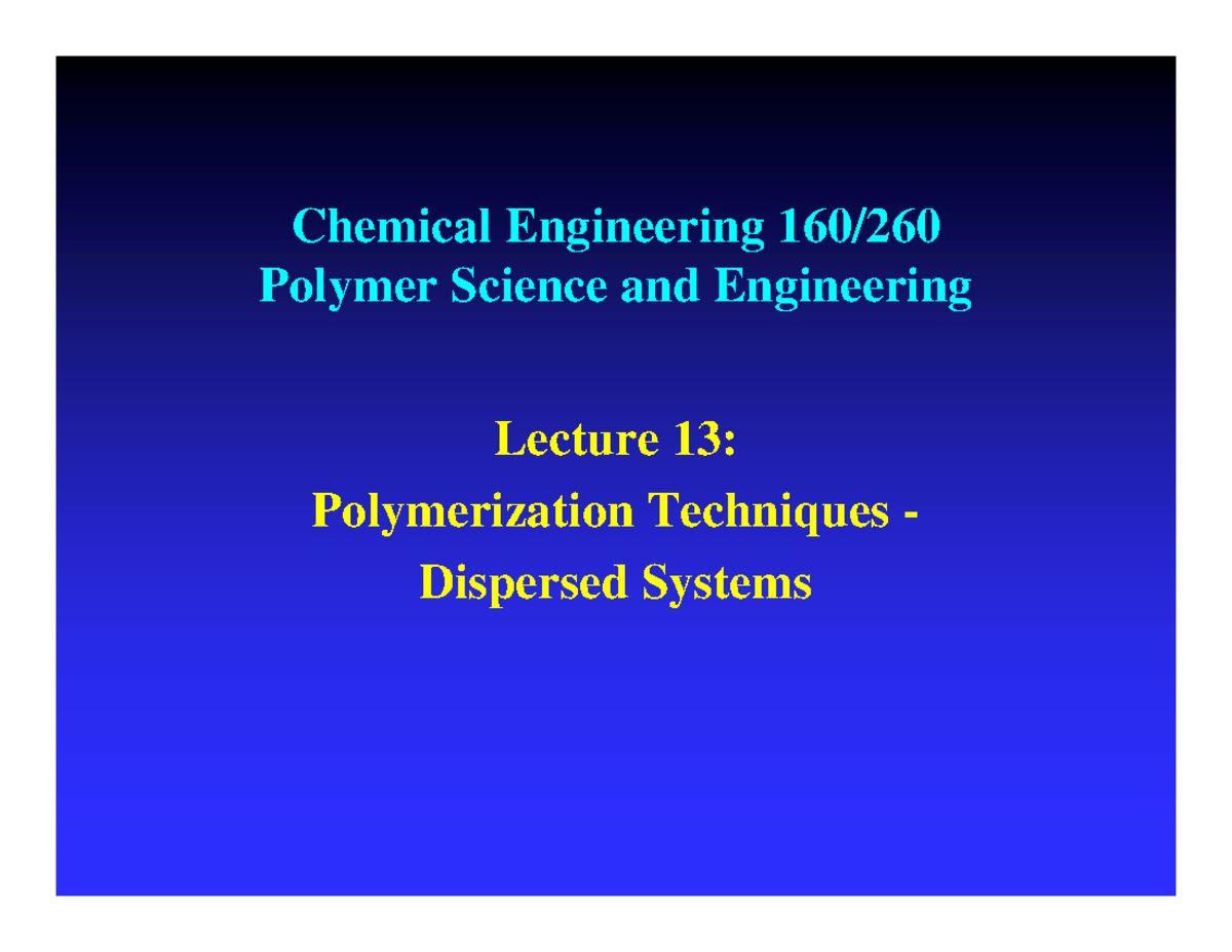 Lecture 13 - good for readers - Chemical Engineering 160/ Polymer ...